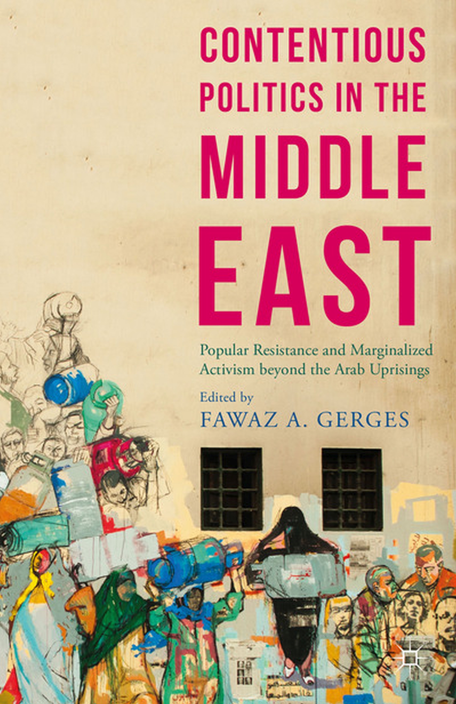 Contentious Politics in the Middle East Popular Resistance and ...